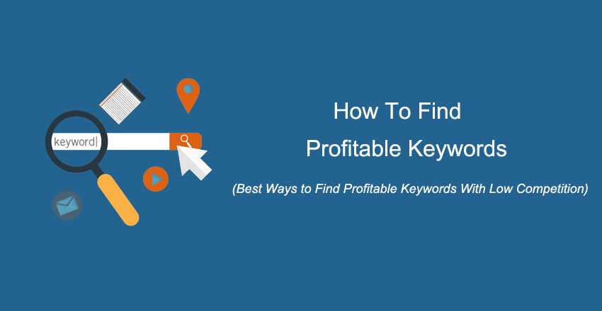 10 Effective Ways To Find Profitable Keywords To Rank Higher in SERPs
